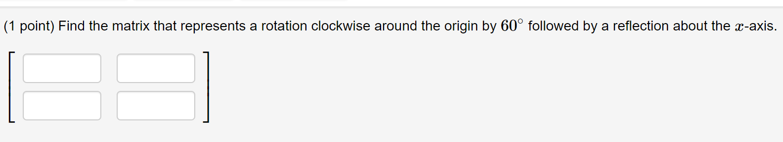 Solved (1 point) Find the matrix that represents a rotation | Chegg.com