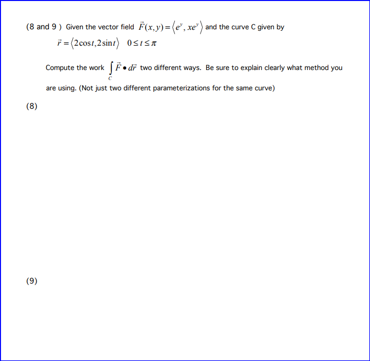 Solved 8 and 9 ) Given the vector field F(x,y)= ey,xey and | Chegg.com