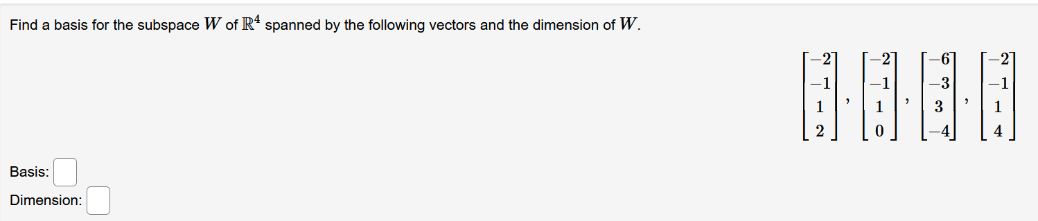 Solved Find a basis for the subspace W of R4 spanned by the | Chegg.com