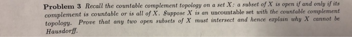 Solved Problem 3 Recall the countable complement topology on | Chegg.com