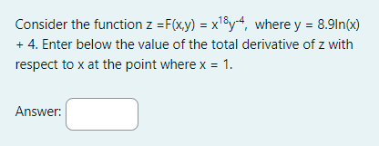 Solved function z=F(x,y)=x18y-4, ﻿where y=8.9ln(x)+4 . | Chegg.com