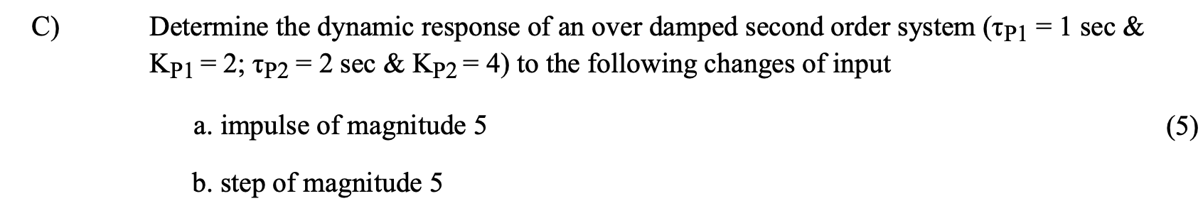 Solved Determine the dynamic response of an over damped | Chegg.com