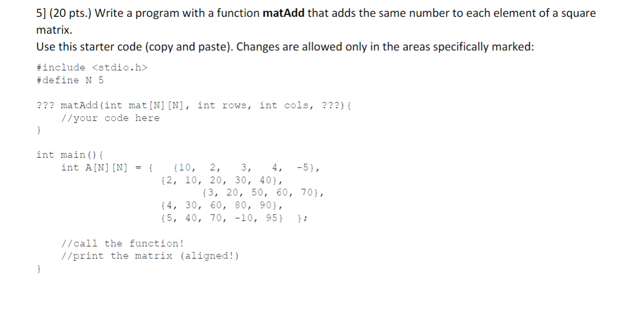 Solved 5] (20 pts.) Write a program with a function matAdd | Chegg.com