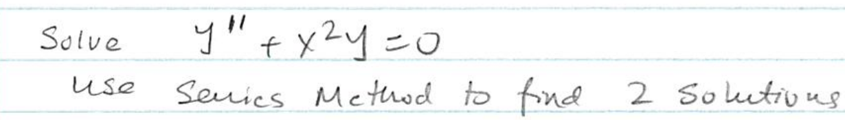 Solved Solve y′′+x2y=0 use Senics Method to find 2 solutions | Chegg.com