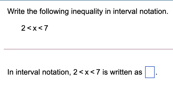 Solved Write the following inequality in interval notation. | Chegg.com