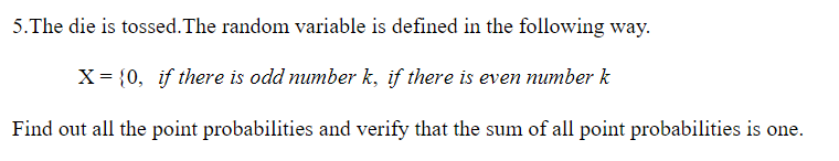 Solved 5.The die is tossed. The random variable is defined | Chegg.com