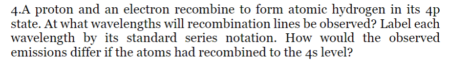 Solved 4.A proton and an electron recombine to form atomic | Chegg.com