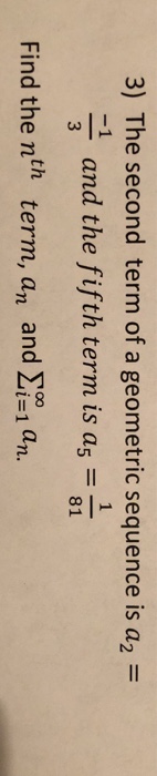 Solved 3) The second term of a geometric sequence is a2- and | Chegg.com