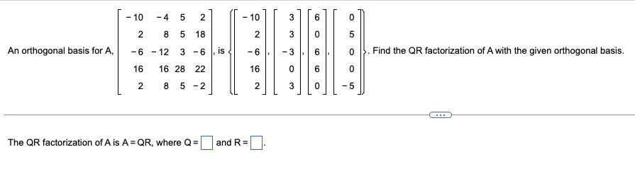 Solved Find the QR factorization of A with the given | Chegg.com