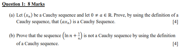 Solved (a) Let (xn) be a Cauchy sequence and let 0 =a∈R. | Chegg.com