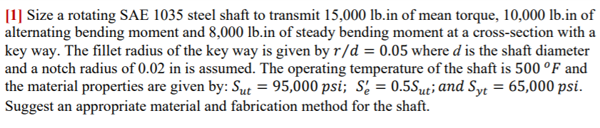 Solved [1] Size a rotating SAE 1035 steel shaft to transmit | Chegg.com