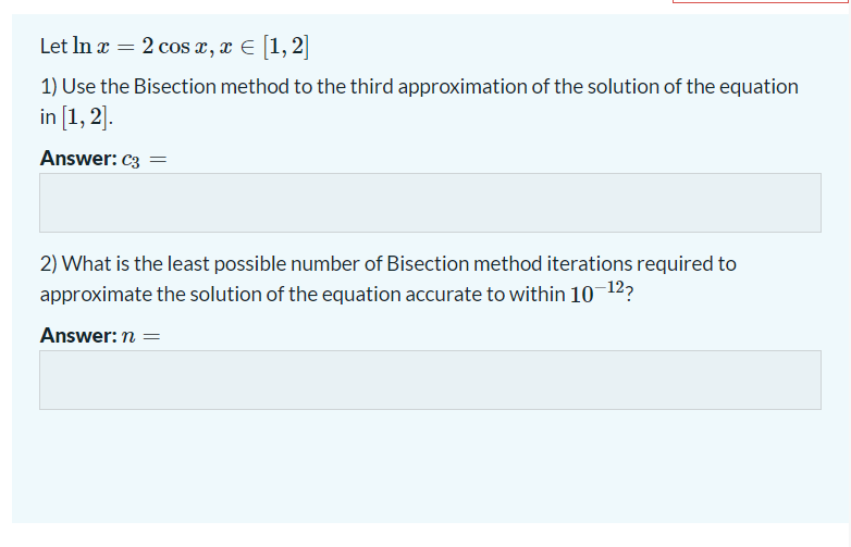 Solved Let In x = 2 cos X, X E [1,2] 1) Use the Bisection | Chegg.com