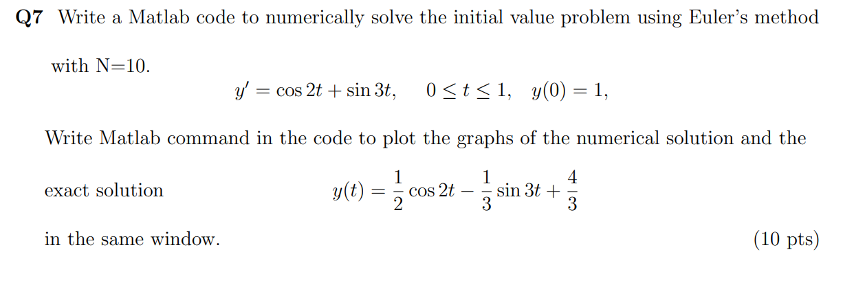 Solved Q7 Write a Matlab code to numerically solve the | Chegg.com