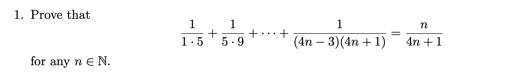 Solved 1. Prove that n 1 1 + + 1.5 5:9 +59 1 + (4n – 3)(4n + | Chegg.com Solved 1. Prove that n 1 1 + + 1.5 5:9 +59 1 + (4n – 3)(4n + | Chegg.com