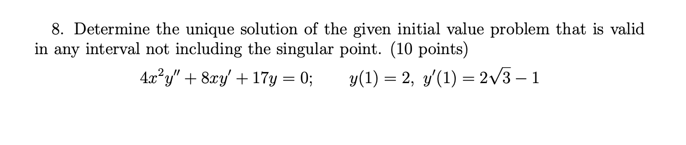 Solved 8. Determine the unique solution of the given initial | Chegg.com
