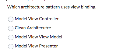 Solved Which architecture pattern uses view binding. Model | Chegg.com