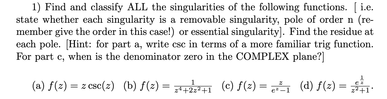 Solved 1) Find and classify ALL the singularities of the | Chegg.com