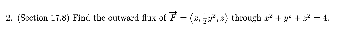 Solved 2. (Section 17.8) Find the outward flux of | Chegg.com
