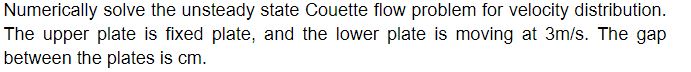 Solved Numerically solve the unsteady state Couette flow | Chegg.com