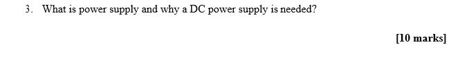 Solved 3. What is power supply and why a DC power supply is | Chegg.com