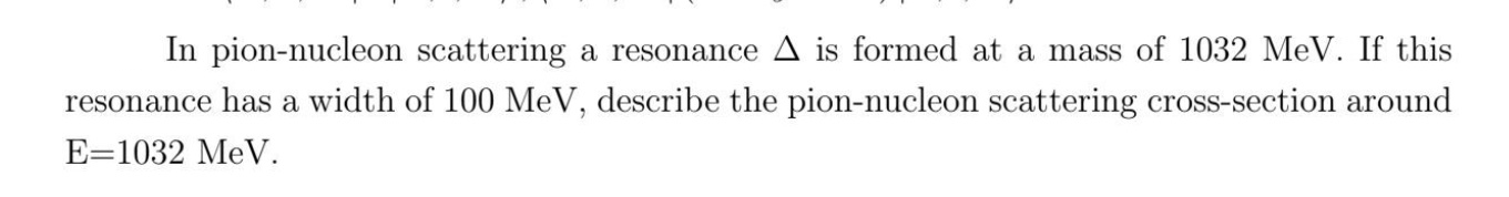 Solved In pion-nucleon scattering a resonance A is formed at | Chegg.com