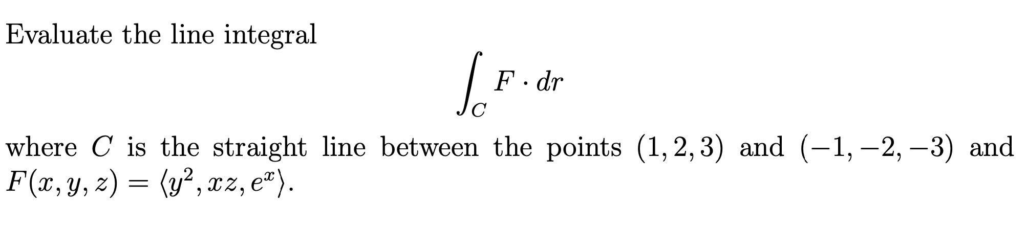 Solved Evaluate the line integral F. dr where C is the | Chegg.com