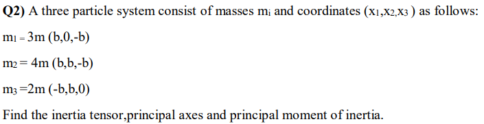 Solved Q2) A three particle system consist of masses mi and | Chegg.com