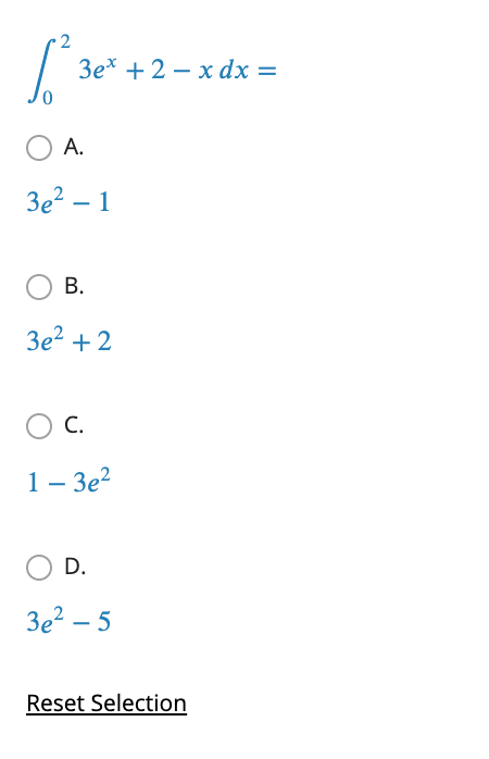 Solved 2 3e* + 2 – x dx = A. 3e2 – 1 B. 3e2 + 2 OC. 1 - 3e2 | Chegg.com