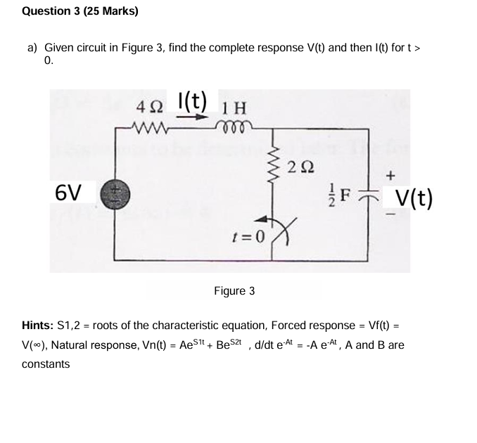 [Solved]: Question 3 (25 Marks) aV(t) and then I(t) for t>