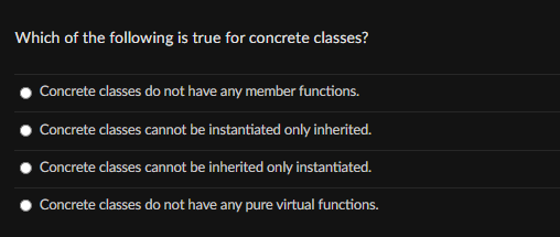 Solved Which of the following is true for concrete classes? | Chegg.com