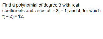 Solved Find a polynomial of degree 3 with real coefficients | Chegg.com