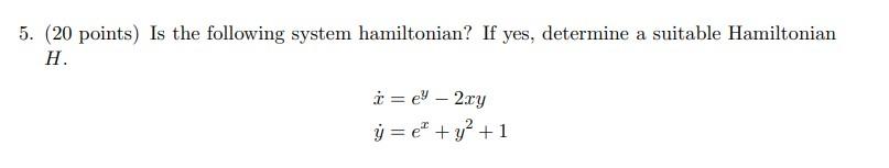 Solved Is the following system hamiltonian? If yes, | Chegg.com