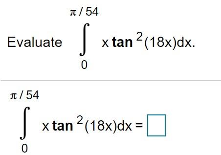 Solved Evaluate the integral from 0 to of x times tangent | Chegg.com