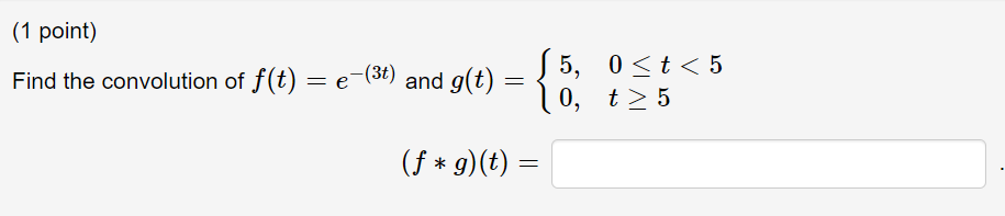 Solved (1 point) Find the convolution of f(t) = e-(3t) and | Chegg.com