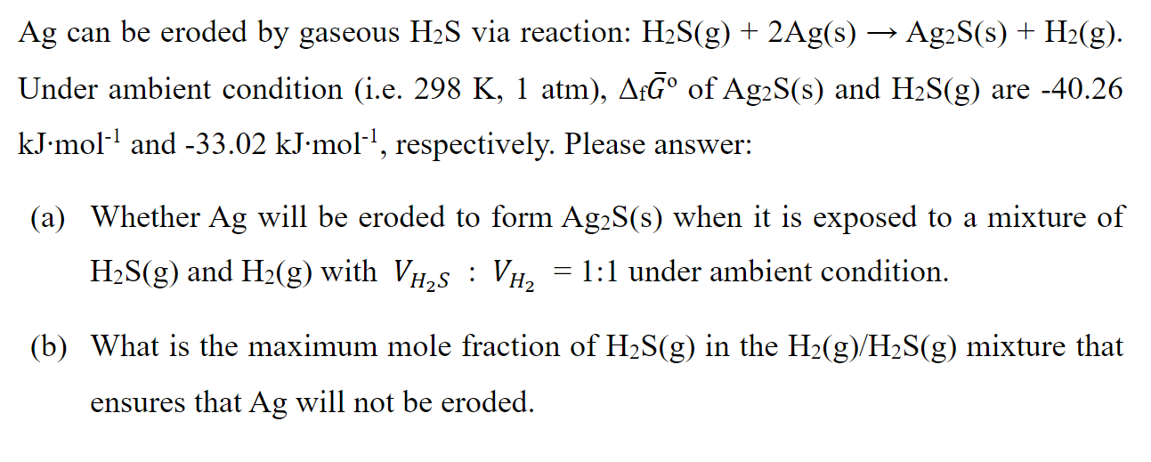 Solved Ag can be eroded by gaseous H2S via reaction: H2S(g) | Chegg.com