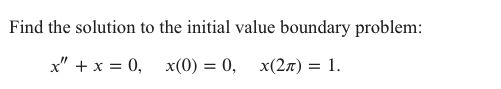 Solved Find the solution to the initial value boundary | Chegg.com