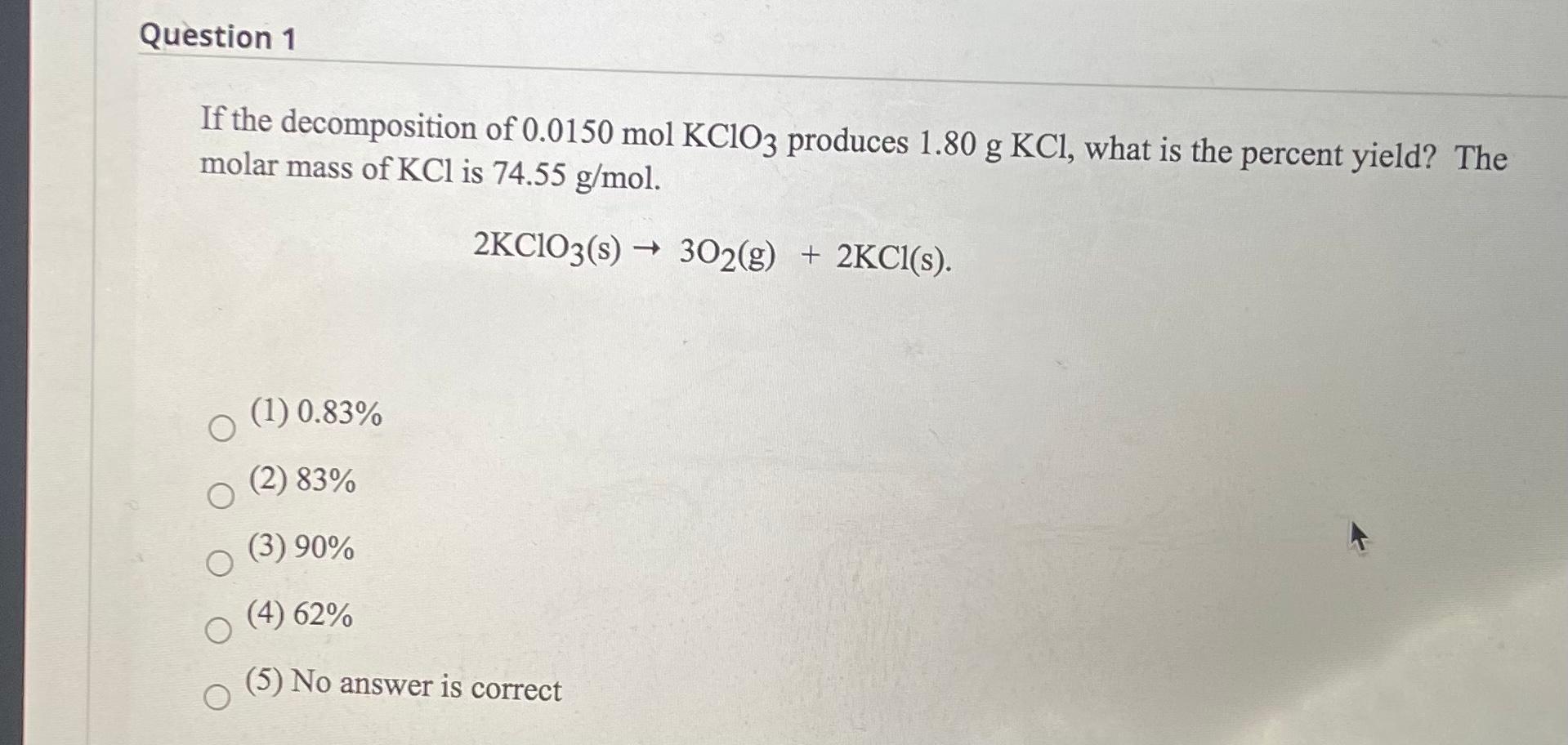 Solved Question 1 If the decomposition of 0.0150 mol KClO3 | Chegg.com