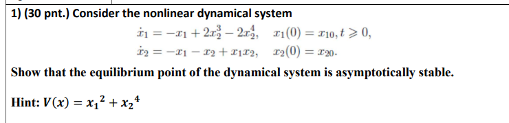 Solved 1) (30 pnt.) Consider the nonlinear dynamical system | Chegg.com