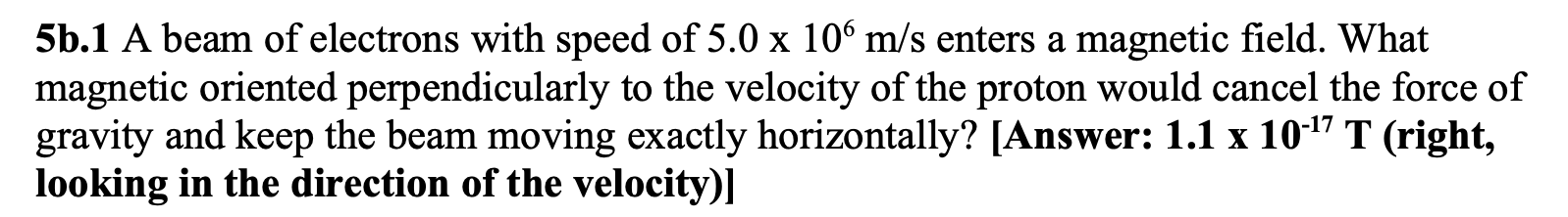 Solved 5b.1 A beam of electrons with speed of 5.0×106 m/s | Chegg.com