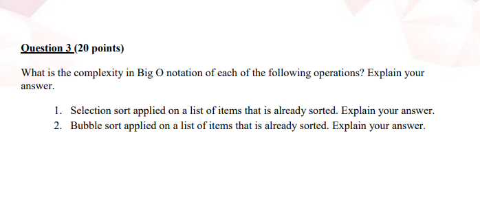Solved Question 3 (20 points) What is the complexity in Big | Chegg.com