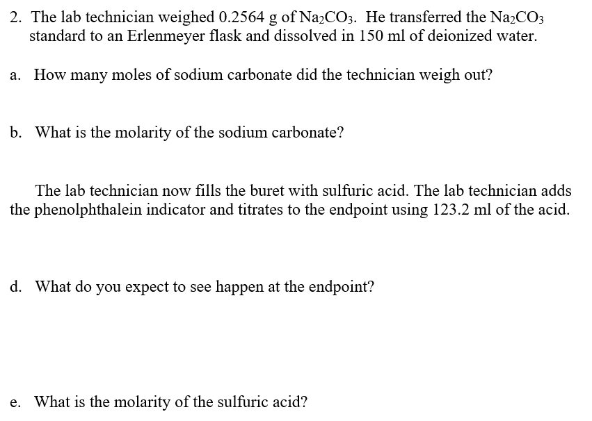 Solved 2. The lab technician weighed 0.2564 g of Na2CO3. | Chegg.com