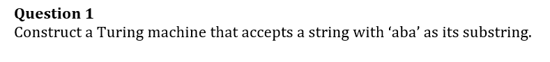 Solved Question 1 Construct a Turing machine that accepts a | Chegg.com