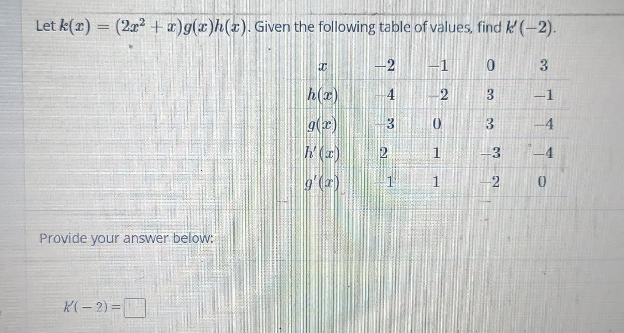 Solved Let k(x)=(2x2+x)g(x)h(x) Provide your answer below: | Chegg.com