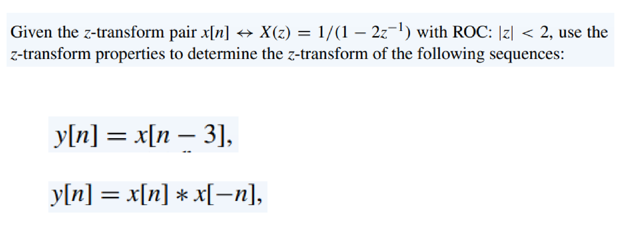 Solved Given the z-transform pair x[n]↔X(z)=1/(1−2z−1) with | Chegg.com