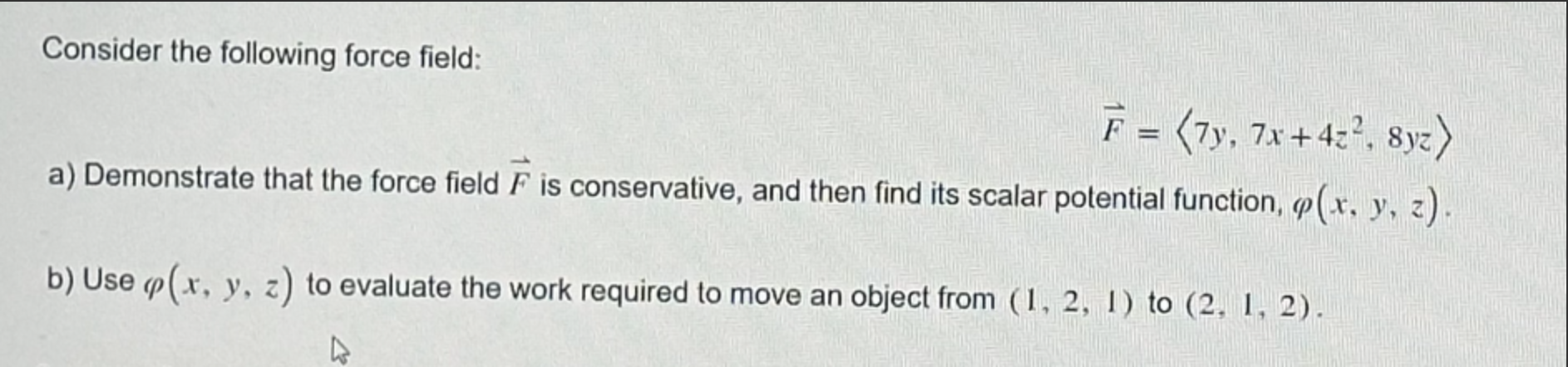 Solved Consider the following force field: F= 7y,7x+4z2,8yz | Chegg.com