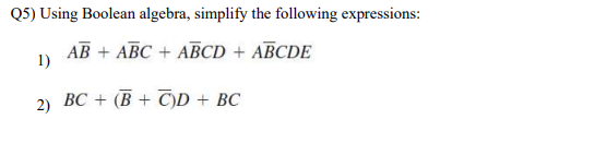 Solved Q5) Using Boolean algebra, simplify the following | Chegg.com