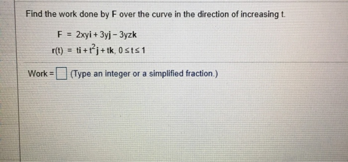 Solved Find the work done by F over the curve in the | Chegg.com
