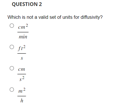 Solved Which is not a valid set of units for diffusivity? | Chegg.com