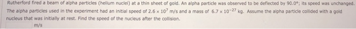 Solved Rutherford fired a beam of alpha particles (helium | Chegg.com