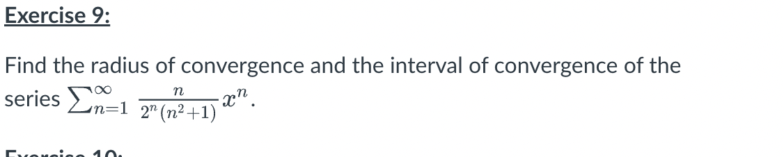Solved Exercise 9:Find the radius of convergence and the | Chegg.com